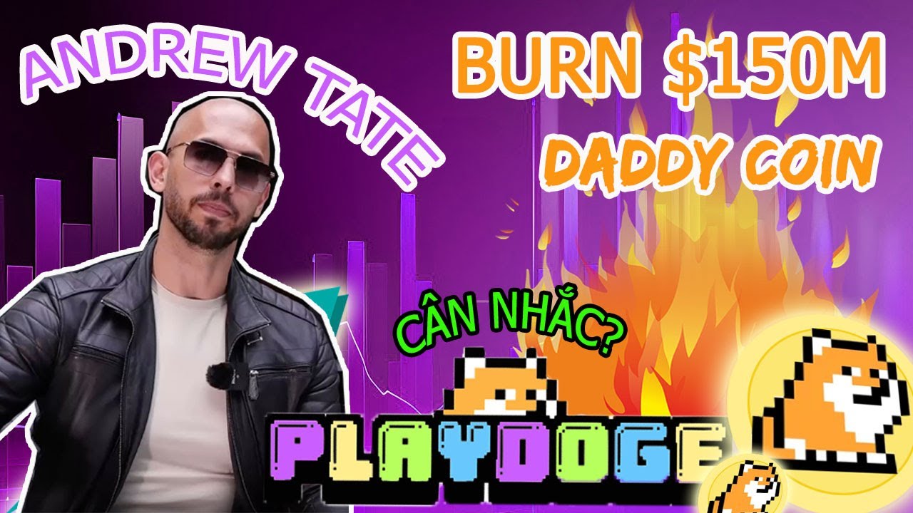 ANDREW TATE đốt $150 triệu DADDY COIN - PLAYDOGE vẫn không hết TIỀM ...
