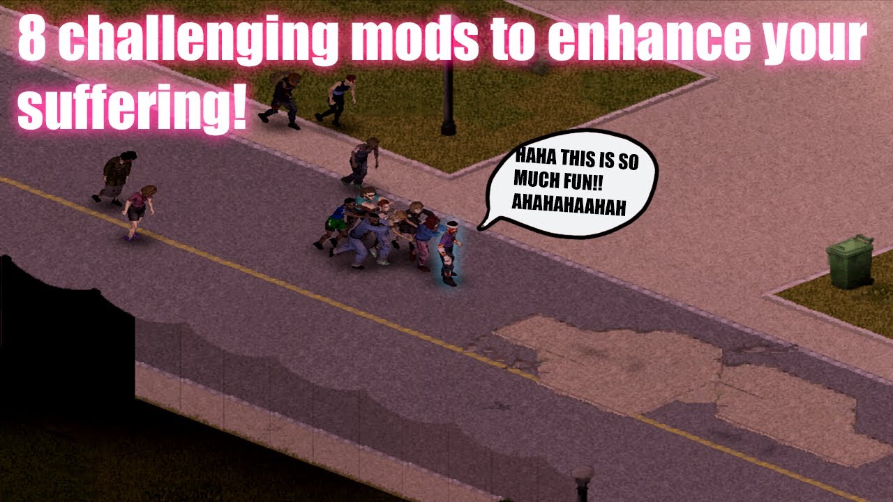 8 CHALLENGING MODS to enhance your SUFFERING IN PROJECT ZOMBOID! - YouTube