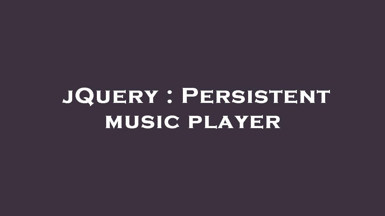 jQuery : Persistent music player - YouTube