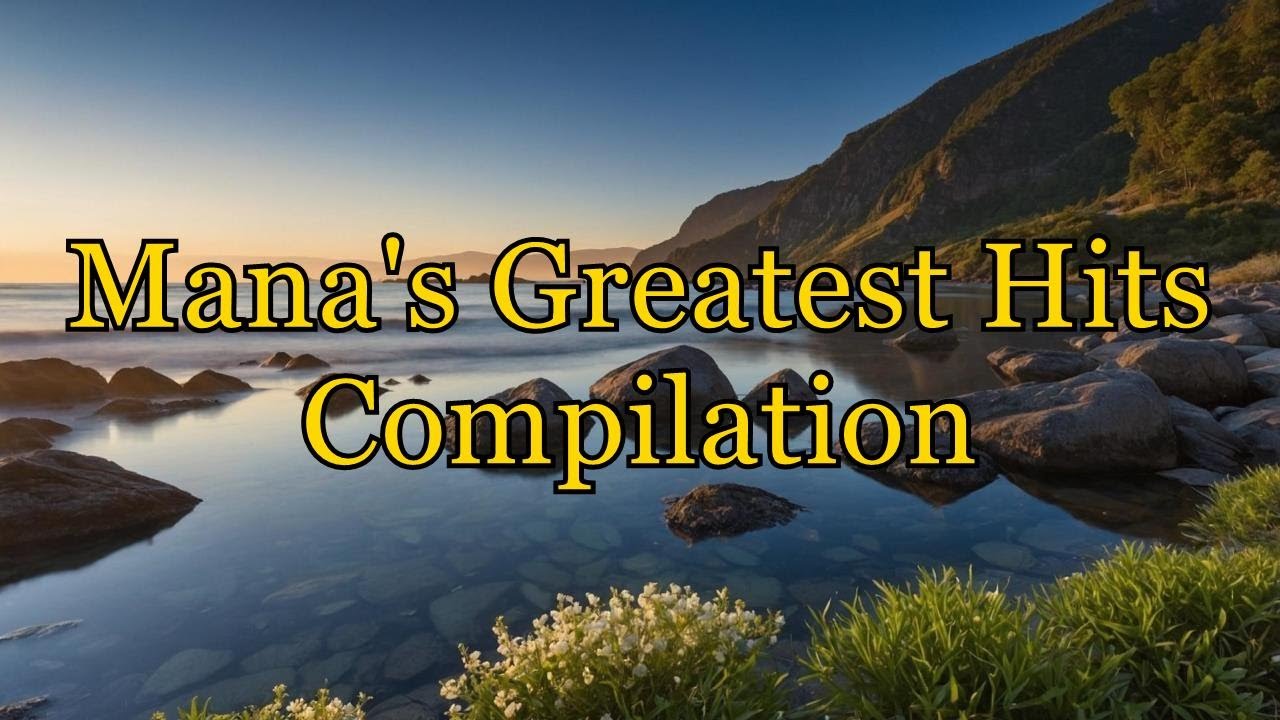 Mana's Greatest Hits Compilation - Top 30 Unforgettable Romantic Tracks ...