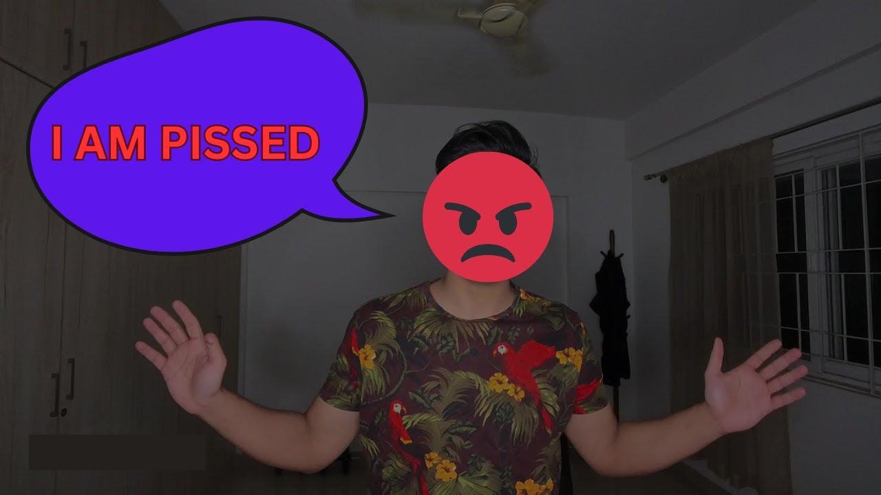 I am Pissed 😡 - YouTube