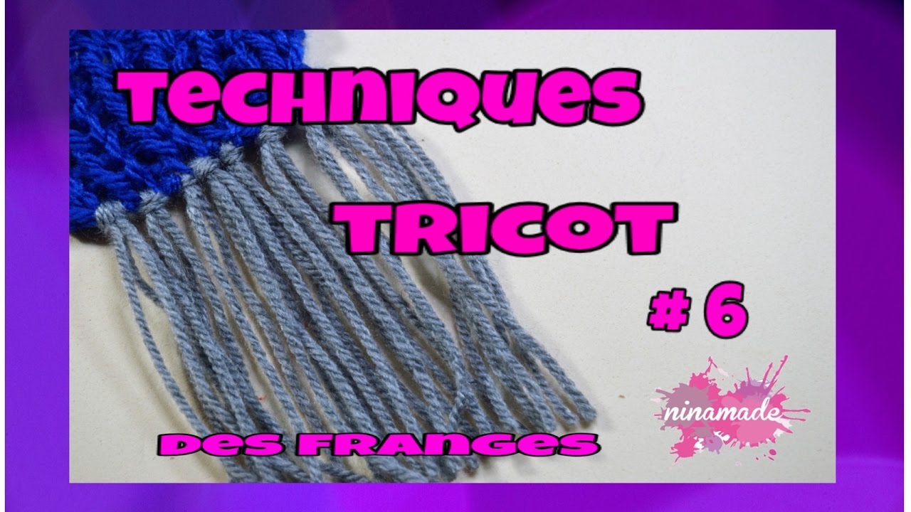 Techniques Tricot # 6 - Faire Des Franges // Techniques Knitting - YouTube