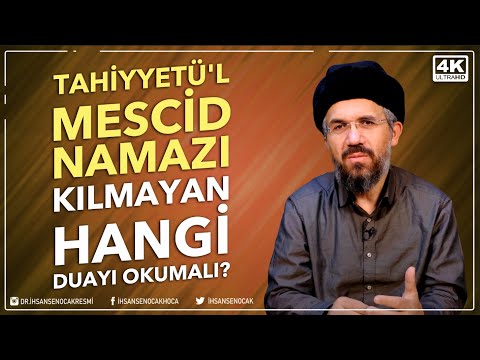Tahiyyetü'l Mescid Namazı Kılmayan Hangi Duayı Okumalı? l İhsan Şenocak