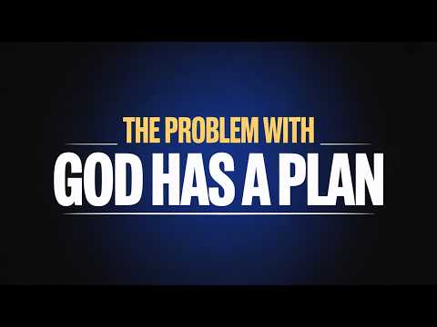 The Problem With “God Has a Plan”