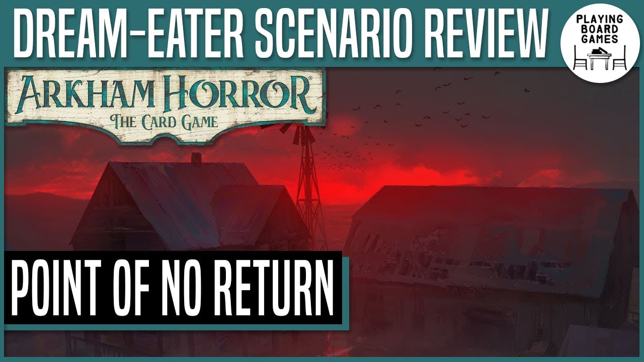 POINT OF NO RETURN | Scenario Review | Arkham Horror: The Card Game ...