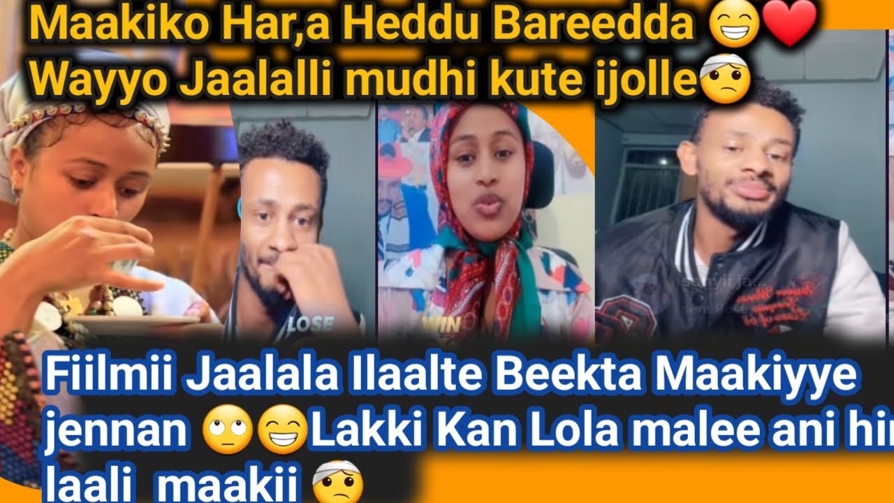 Maakikoo Har,ammo heddu sirra barede jira🙄 Fiilmi warra wal dhungatani ...