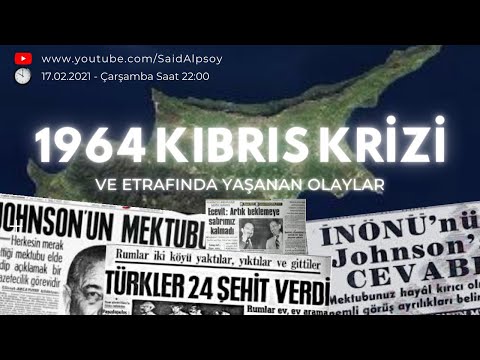 1964 KIBRIS KRİZİ VE ETRAFINDA YAŞANAN OLAYLAR