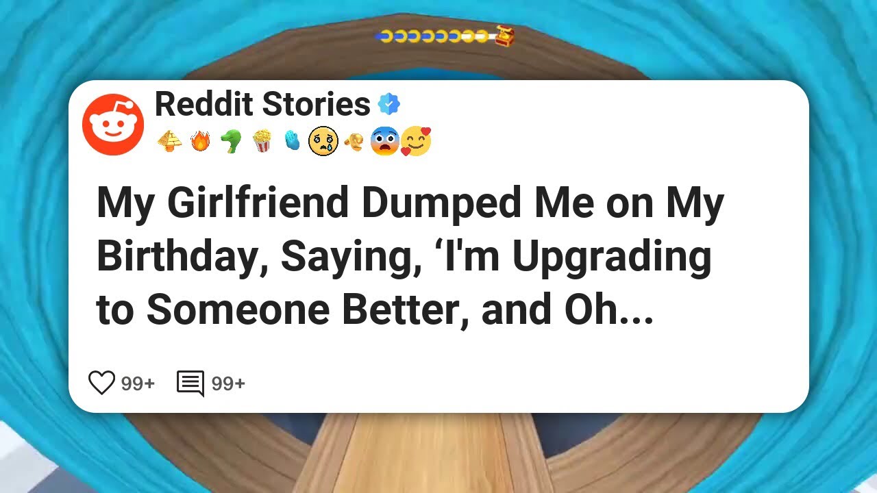 My Girlfriend Dumped Me on My Birthday, Saying, ‘I’m Upgrading to ...