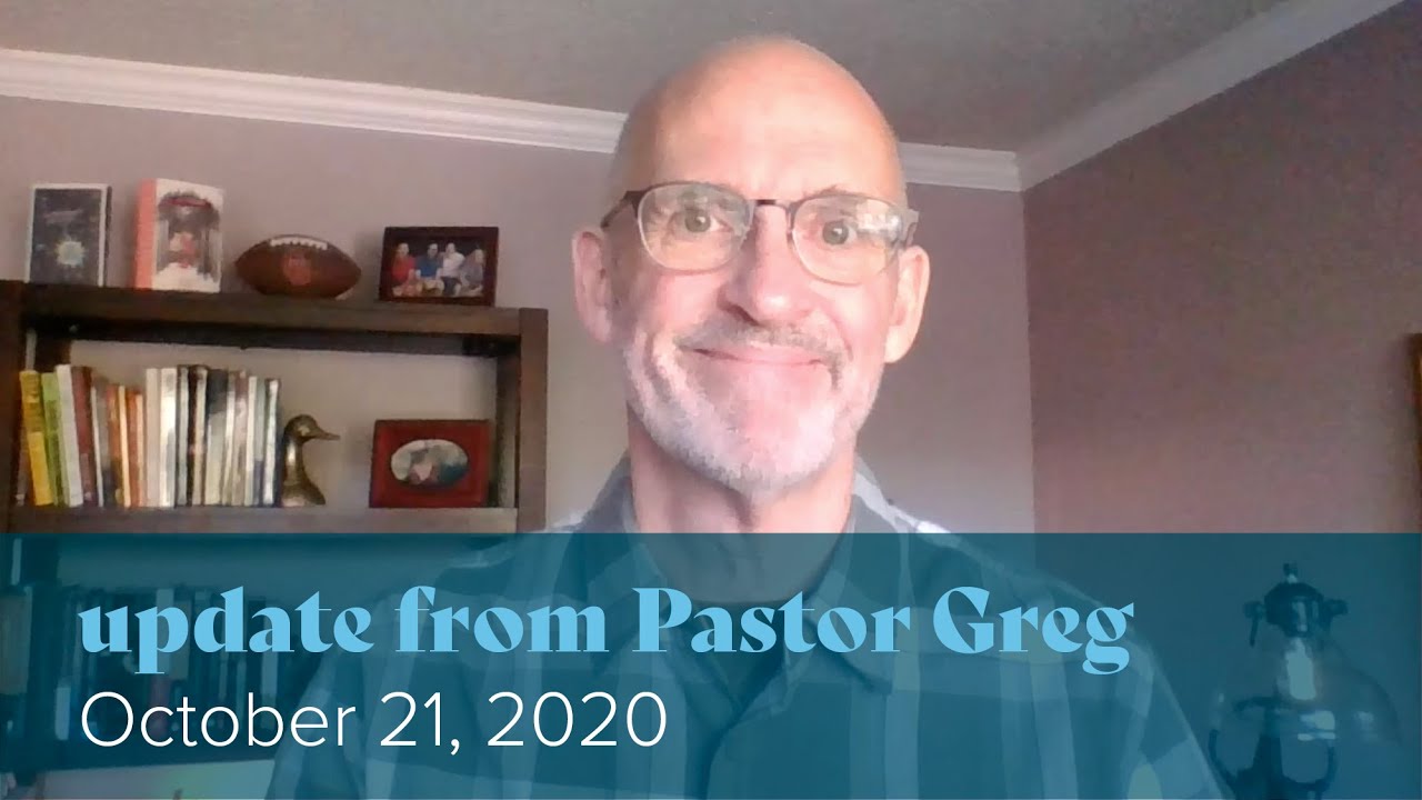 Update from Pastor Greg - October 21, 2020 - YouTube
