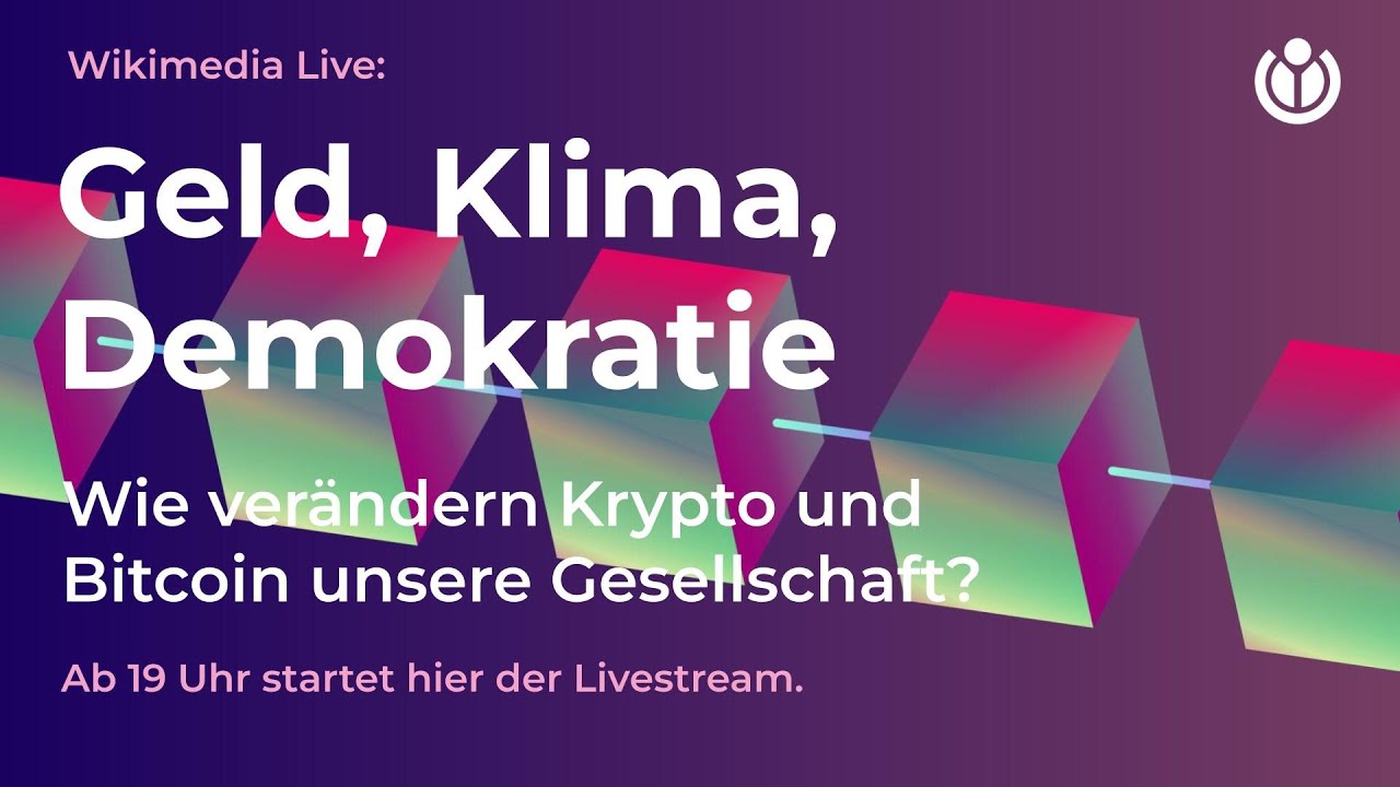 Wikimedia Live: Geld, Klima, Demokratie – Wie verändern Krypto und ...