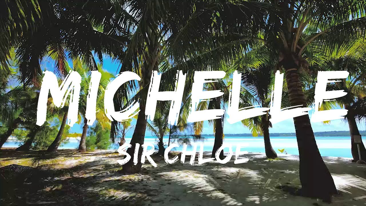 Sir Chloe - Michelle (Lyrics) - YouTube