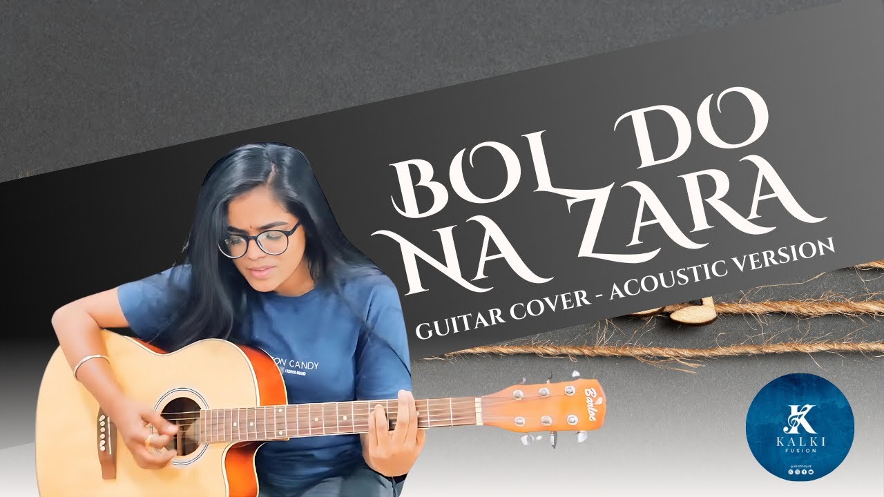 Bol Do Na Zara - Acoustic Cover | Kiran Nayak | Armaan Malik ...