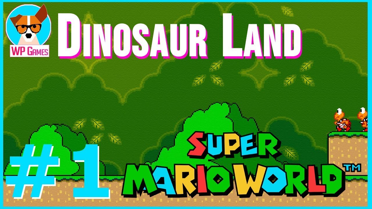 Dinosaur Land! - Let's Play Super Mario World [Episode 1] - YouTube