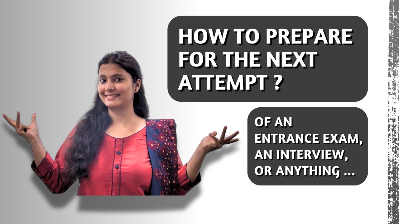 How to Prepare for the Next Attempt? Of an Extrance Exam/ Interview ...