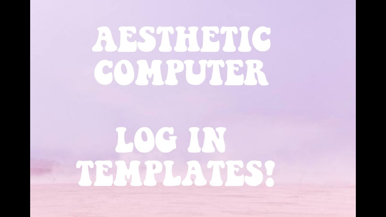 AESTHETIC COMPUTER LOGIN TEMPLATES! (NO TEXT) | NO COPYRIGHT | FREE TO ...