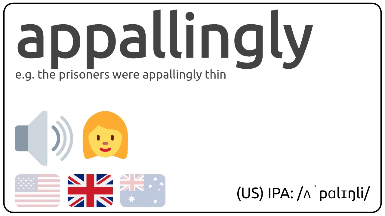 How to pronounce appallingly in english? - YouTube