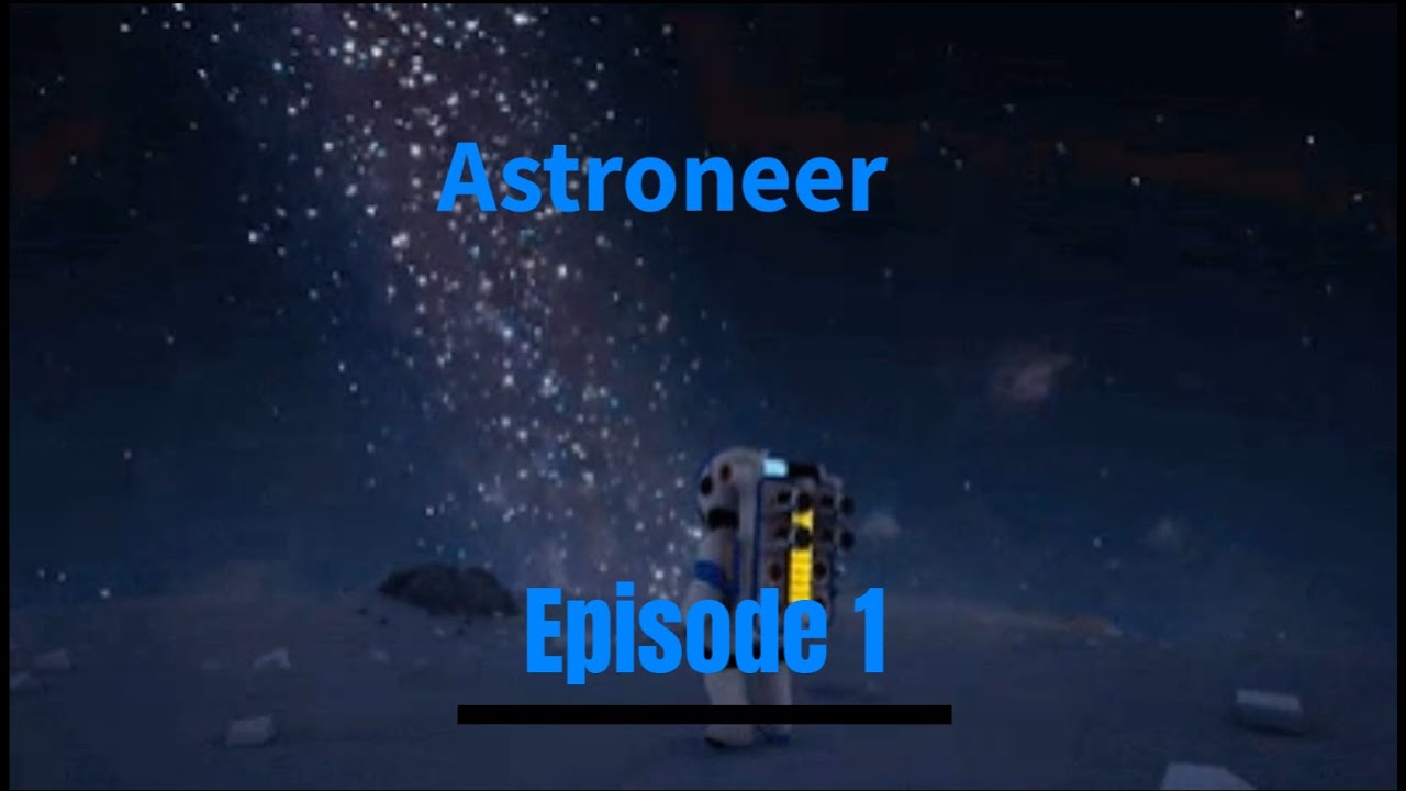 Astroneer Episode 1 - YouTube