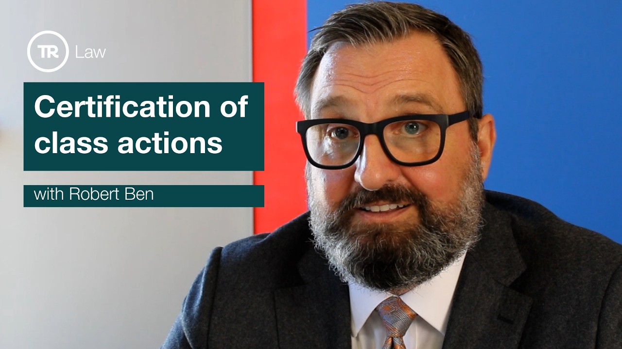 Certification of a Class Action - Robert Ben - Thought Leadership - YouTube