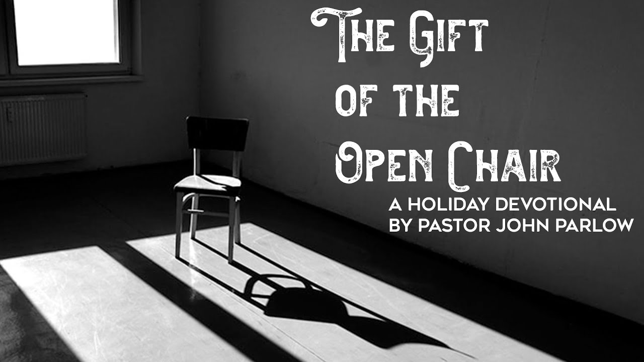 The Gift of the Open Chair - Holiday Devotional - YouTube