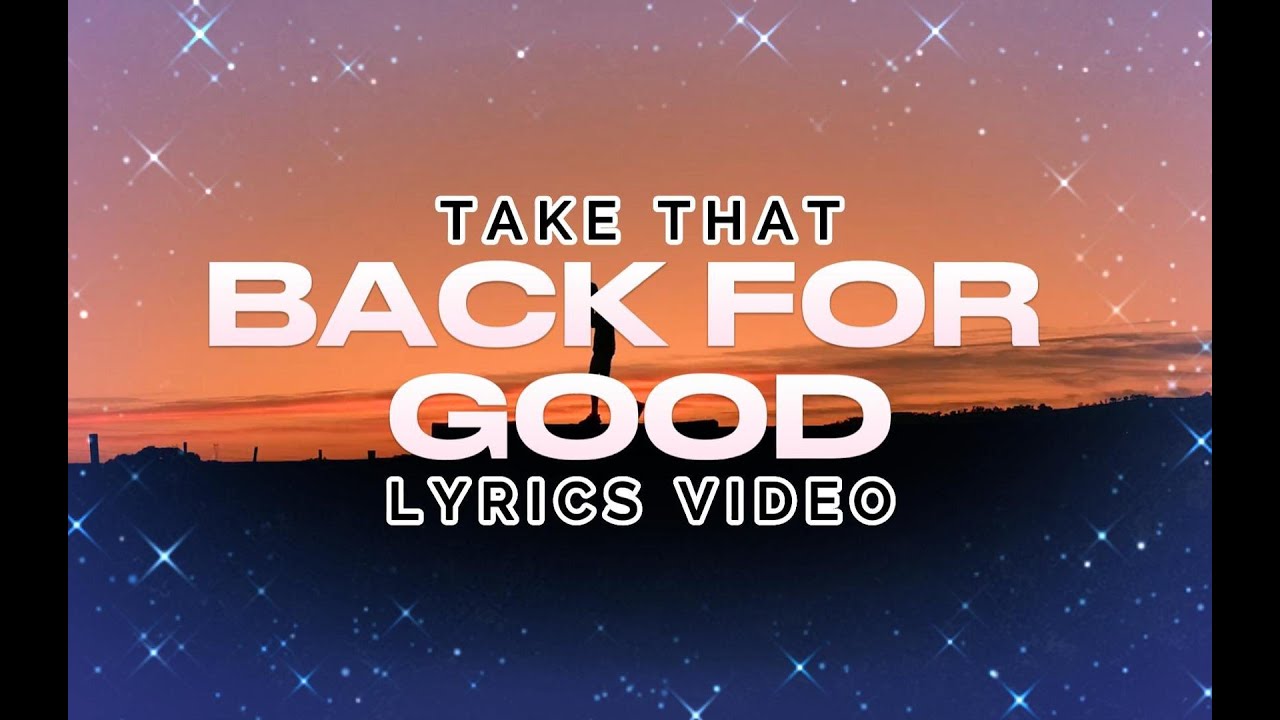 Take That - Back for Good (Lyrics Video) - YouTube