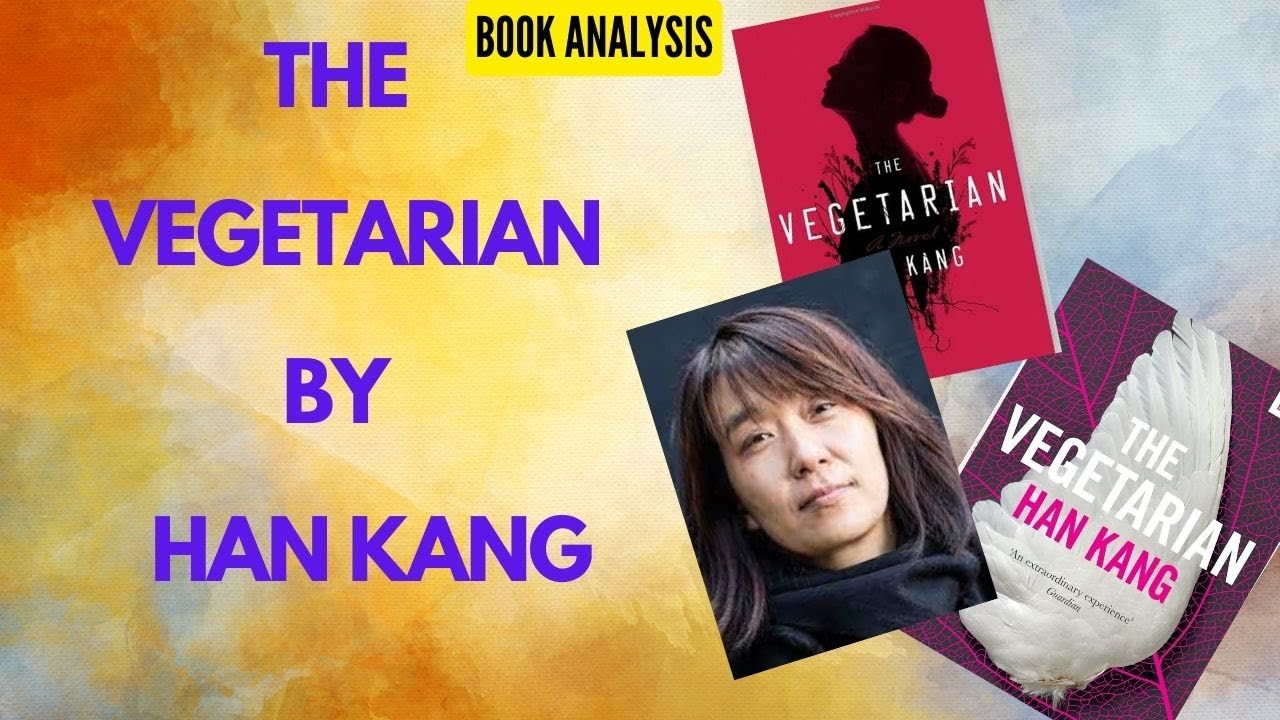 The Vegetarian by Han Kang_ An Analysis - YouTube