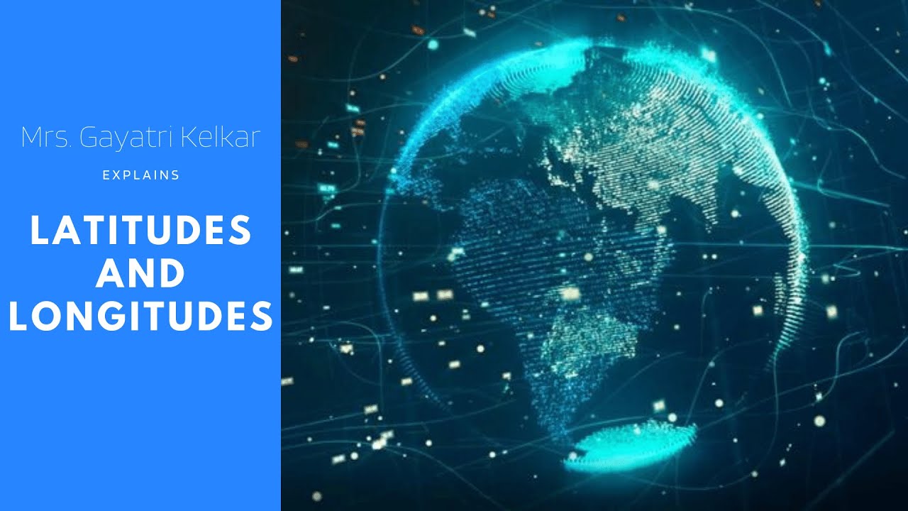 Latitudes and Longitudes | ICSE Grade 9 | CBSE | SSC | UPSC Geography ...