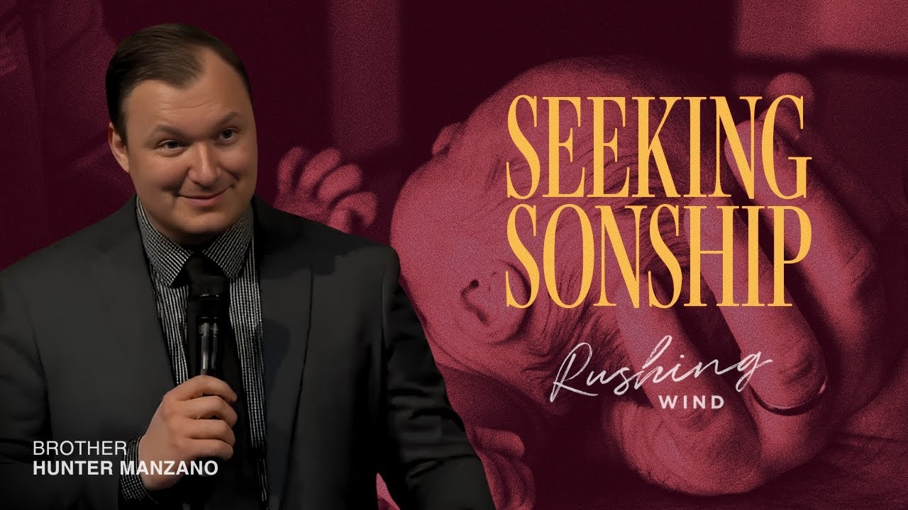 Rushing Wind Church: Sunday Morning Service: "Seeking Sonship" by ...