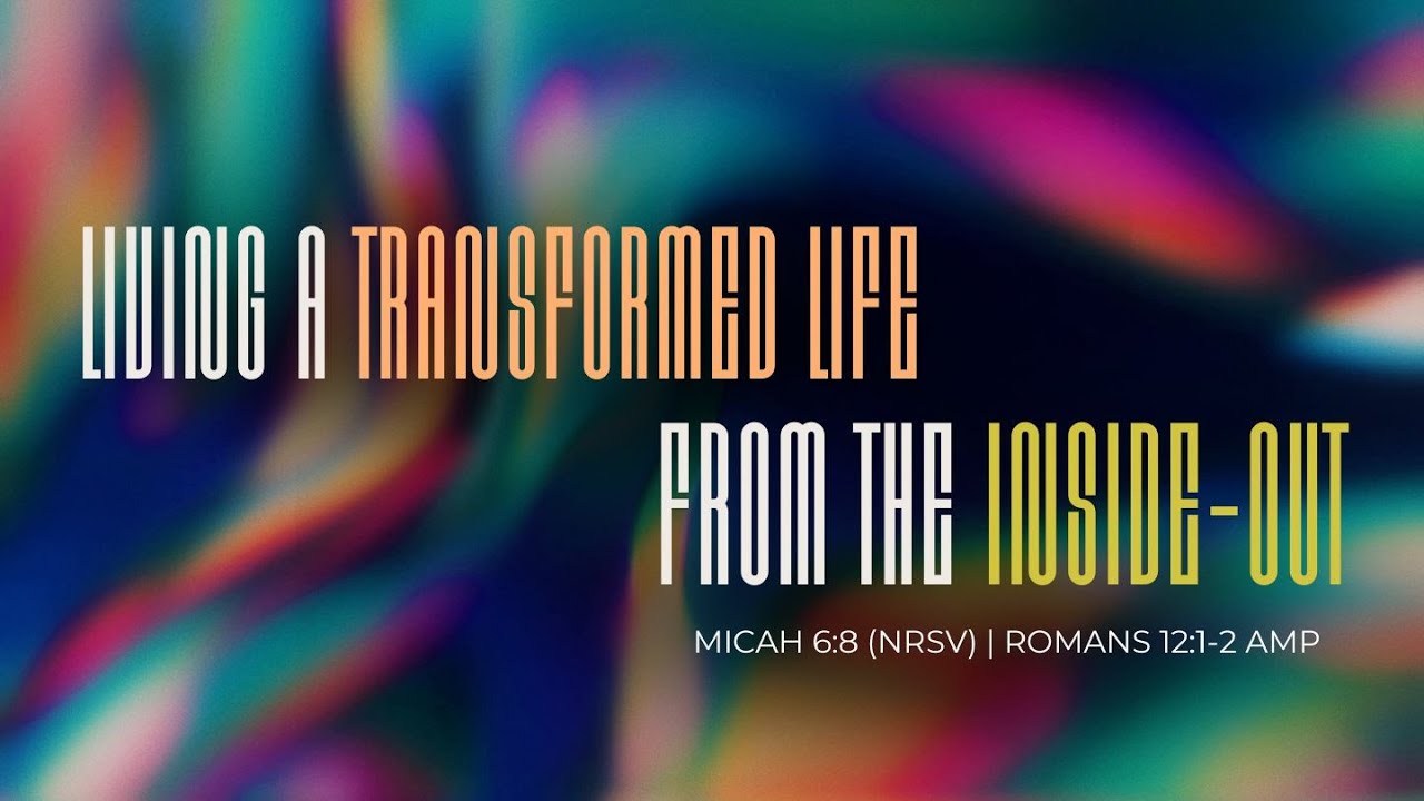 Living a Transformed Life from the Inside-out - YouTube