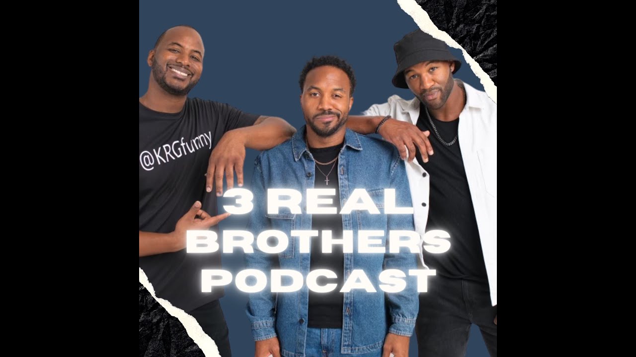 3 Real Brothers Podcast (Episode 1) - YouTube