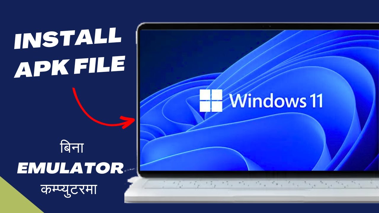 Run/Install APK Files on Windows 11 PC [without Emulator] | कम्प्युटरमा APK File Install ...
