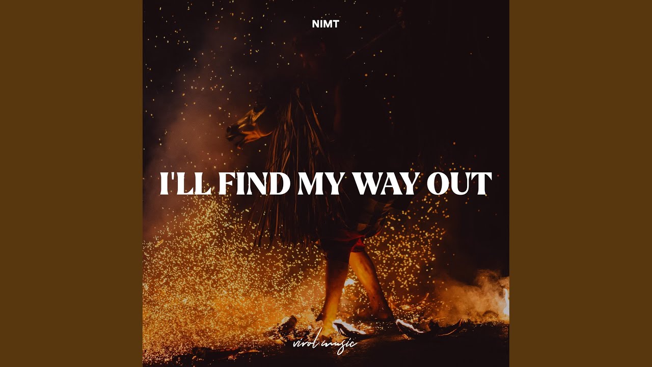 I’ll Find My Way Out - YouTube