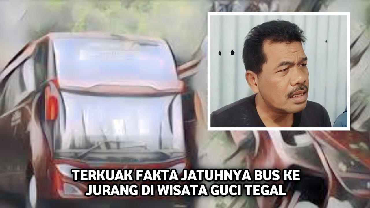 Terkuaknya Fakta Tentang Terguling Nya Bus Guci Tegal,Pak Romyani Buka ...