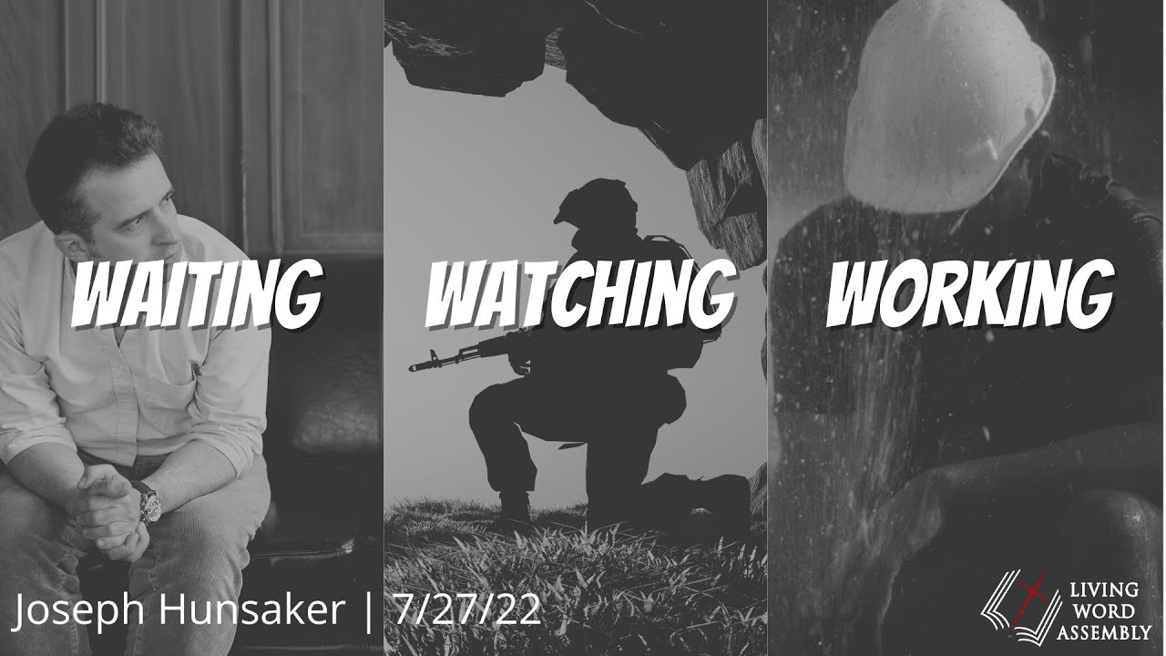 Waiting, Watching, Working | Joseph Hunsaker | 7/27/22 - YouTube