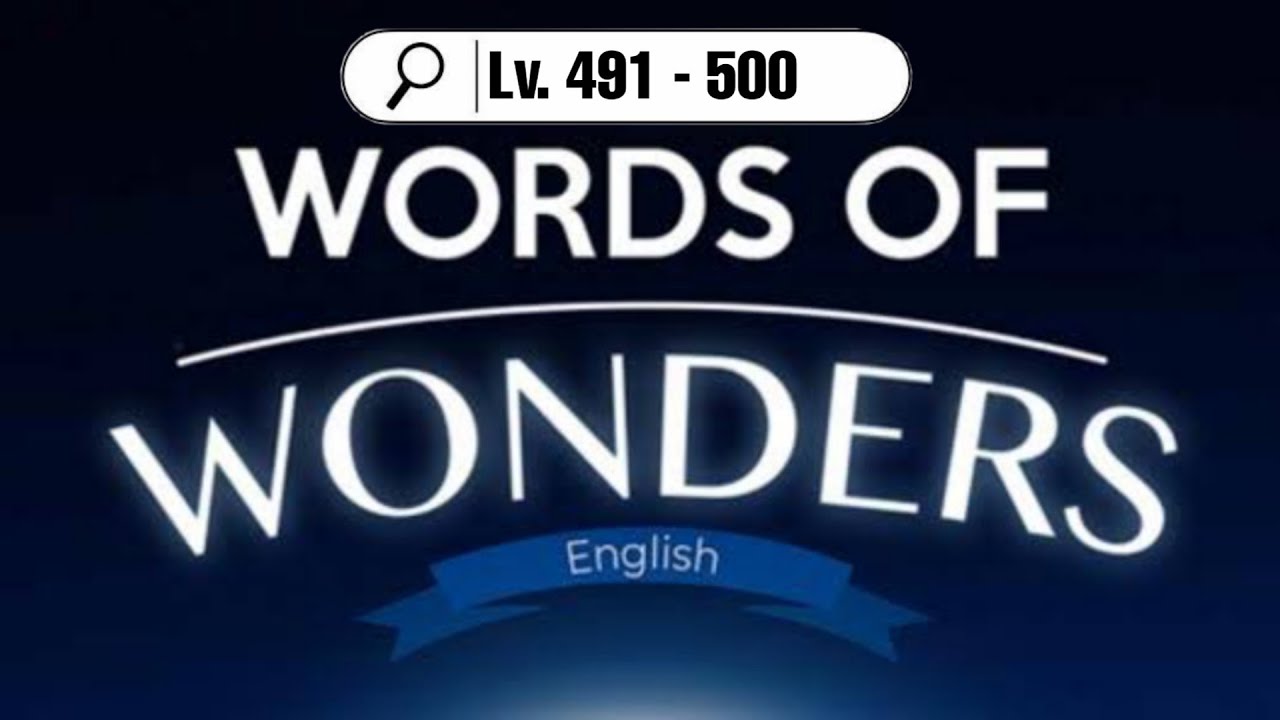 Words of wonders level 491, 492, 493, 494, 495, 496, 497, 498, 499, 500 ...