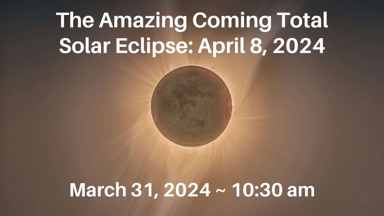The Amazing Coming Total Solar Eclipse: April 8, 2024 | Dorothy "Tepp ...