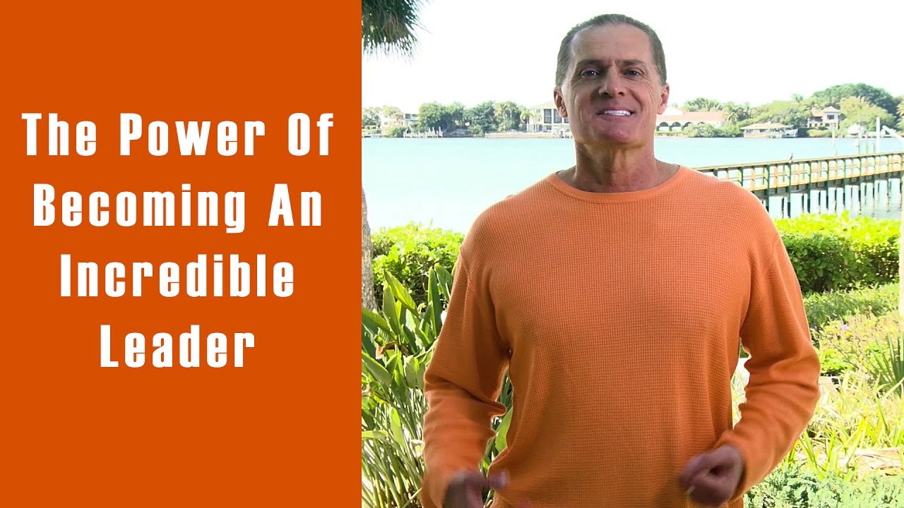 The Power Of Becoming An Incredible Leader - YouTube