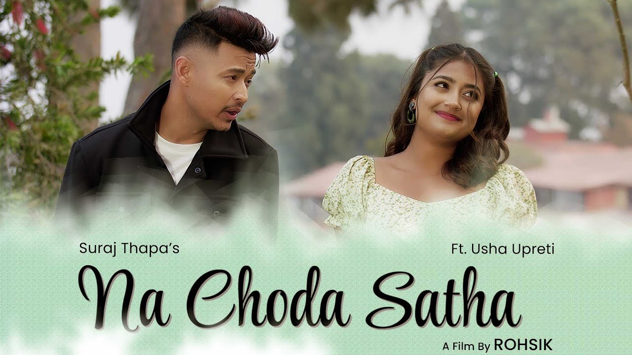 NA CHODA SATHA | Suraj Thapa|Usha Upreti|Prod.Foeseal |Official Music ...