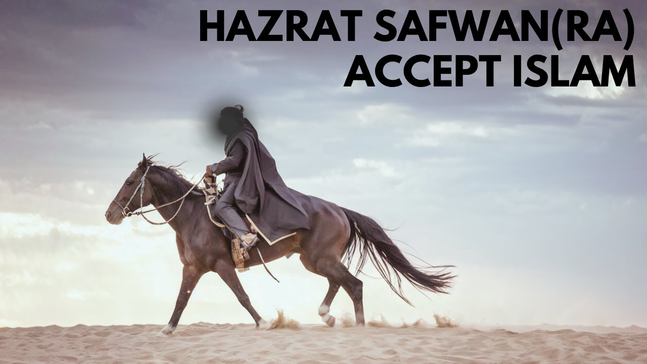 Hazrat Safwan Bin Umaya (RA) Ka Islam Lana | Hazrat Safwan Bin Umaya ...