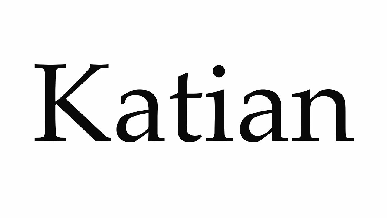 How to Pronounce Katian - YouTube