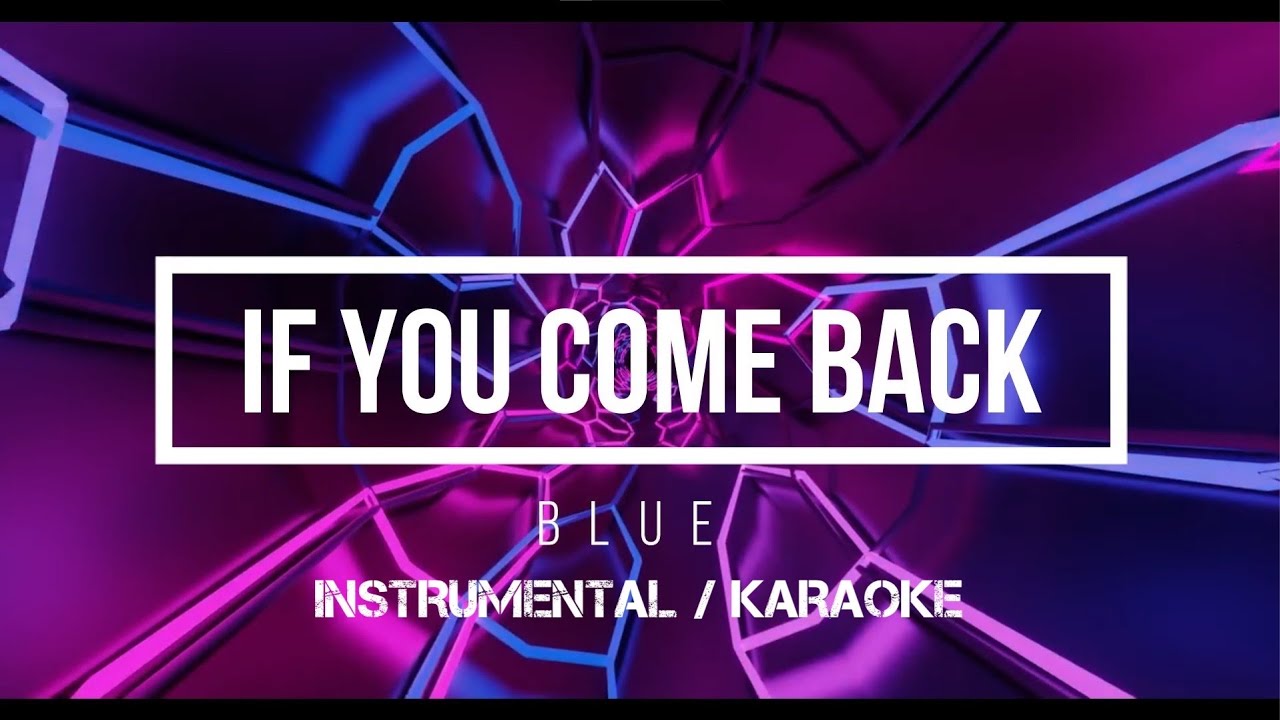 BLUE - If You Come Back | Karaoke (instrumental w/ back vocals) - YouTube