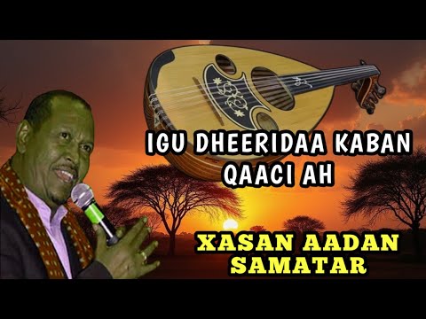 igu dheeridaa xasan aadan samatar | hees igu dheeridaa | igu dheeridaa ...