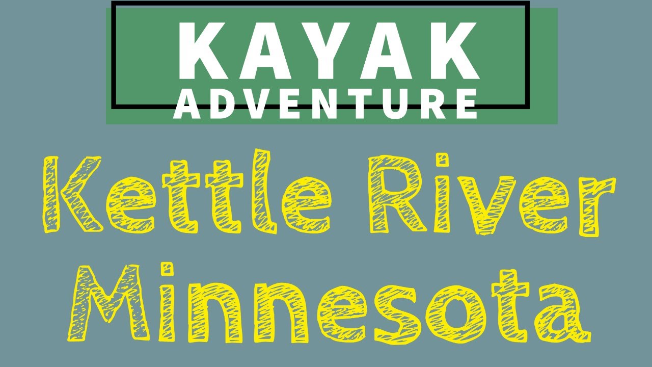 Tough Kayak Adventure Down the Kettle River in Minnesota - YouTube