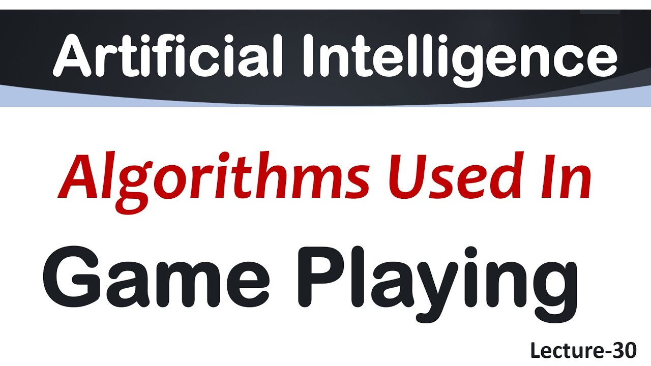 Lec-30 | Algorithms Used in Game Playing in AI | AI Tutorial in English ...