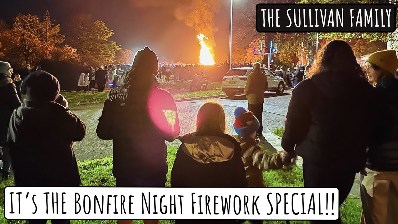 IT'S THE BONFIRE NIGHT FIREWORK DISPLAY SPECIAL!! | The Sullivan Family ...
