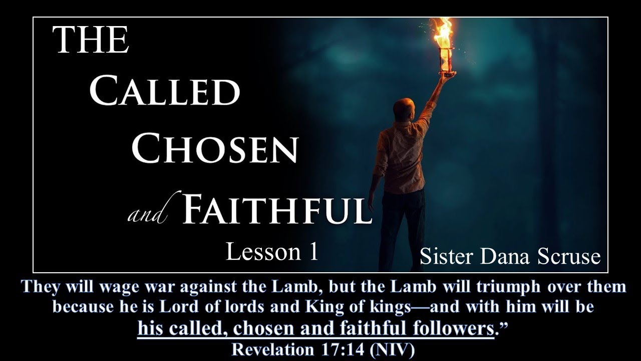 The Called, Chosen, and Faithful, Revelation 17:14 (NIV), Sister Dana ...