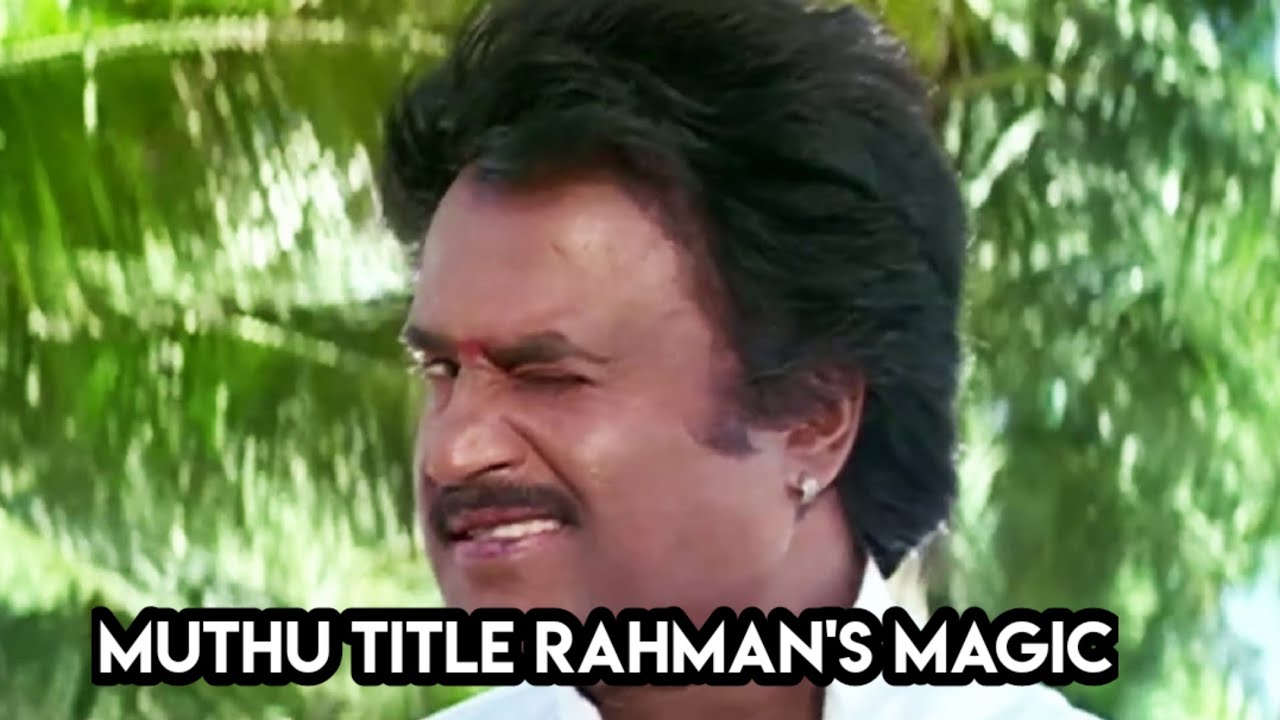 MUTHU TITLE THEME| 90'S KIDS FAVOURITE BGM EVER|RAHMAN MASTERPIECE 🔥# ...