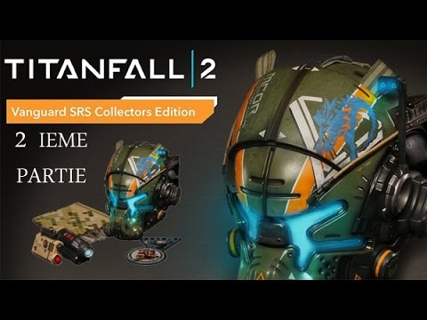 Titanfall 2 édition vanguard 2 IEME PARTIE - YouTube