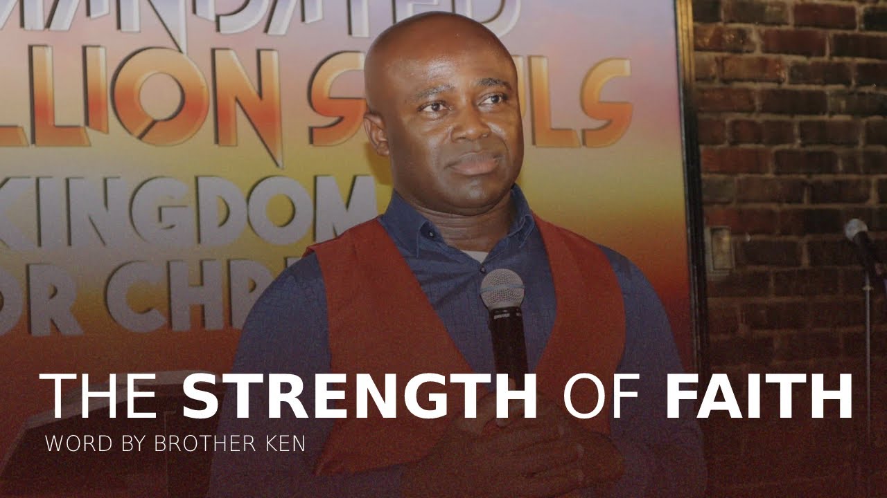 THE STRENGTH OF FAITH | BY BROTHER KEN - YouTube