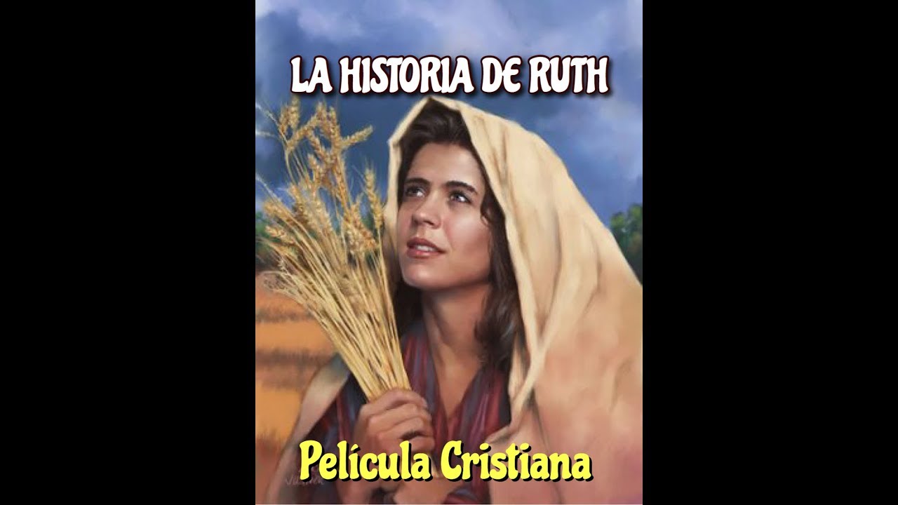 LA HISTORIA DE RUTH Película Cristiana completa en español - YouTube