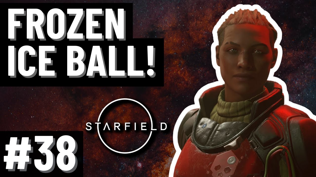 Starfield Walkthrough #38 Frozen Ice Ball! - YouTube